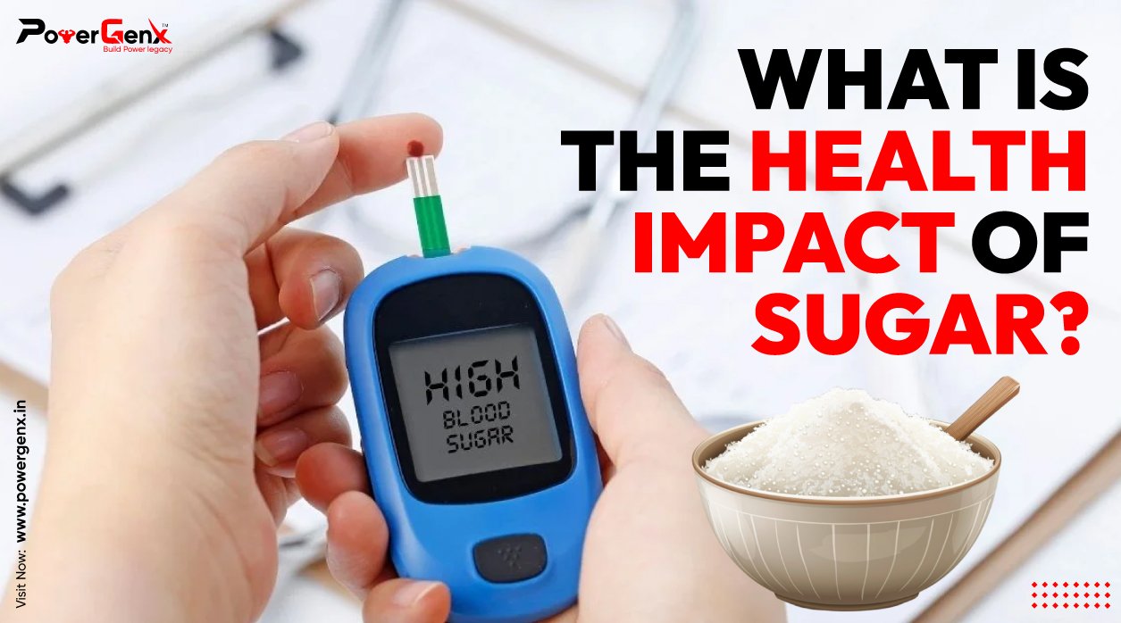 What is the Health Impact of Sugar? - PowerGenx